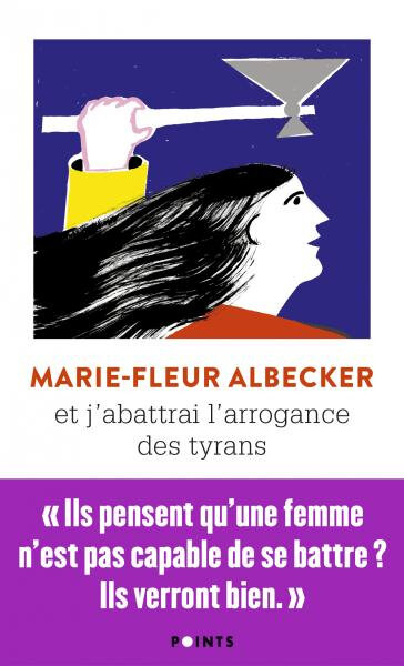 et j'abattrai l'arrogance des tyrans - Marie-Fleur ALBECKER - Le ...