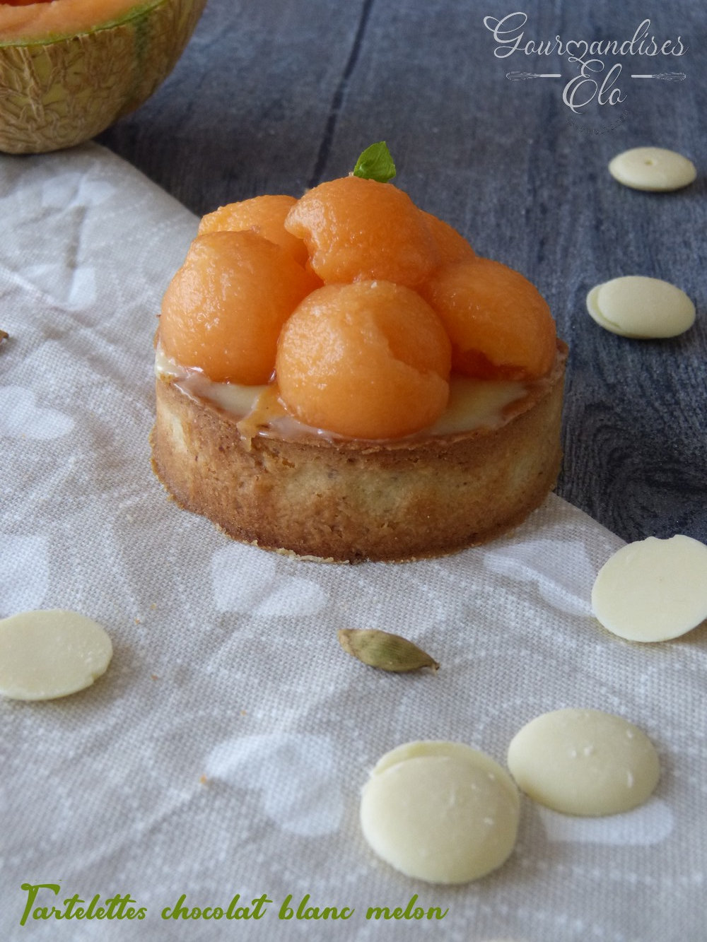 Tartelettes chocolat blanc melon - Gourmandises D'élo