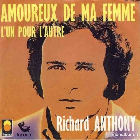 Richard Anthony - Amoureux de ma femme - Tout rond Tout rond, le blog ...