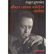 Albert Camus, soleil et ombre, Grenier - Frachet Albert Camus