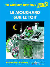 Collectif (20 auteurs bretons confinés) / Le mouchard sur le toit ...