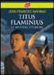 Titus Flaminius, de Jean-François Nahmias - Valets des livres